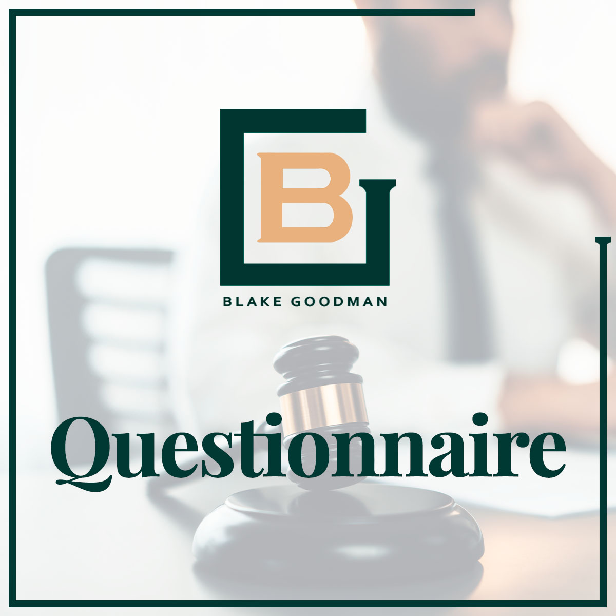 Questionnaire - Blake Goodman, P.C.